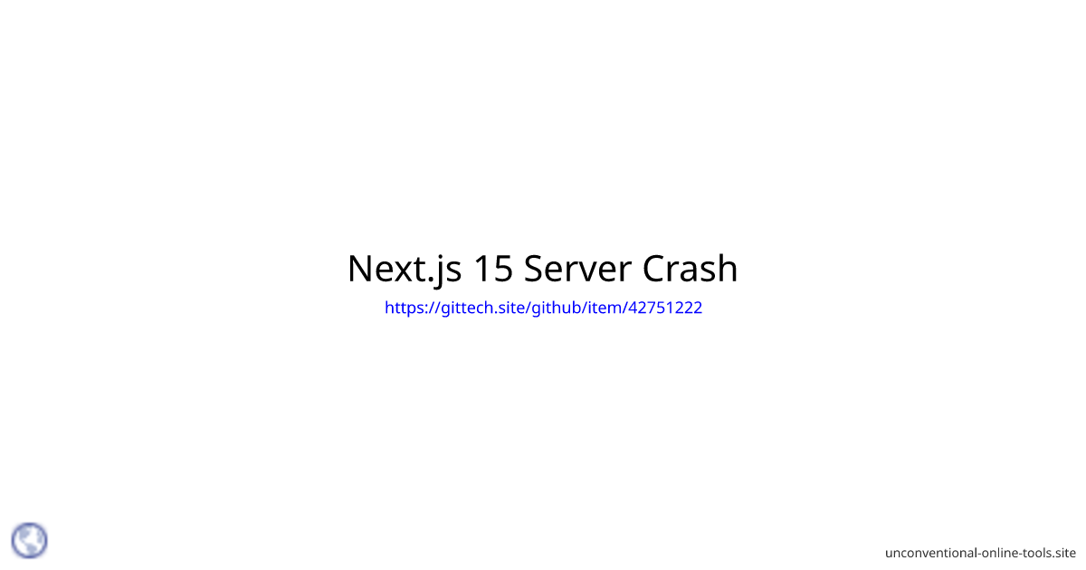 Next.js 15 Server Crash / Powered by gittech.site 💗