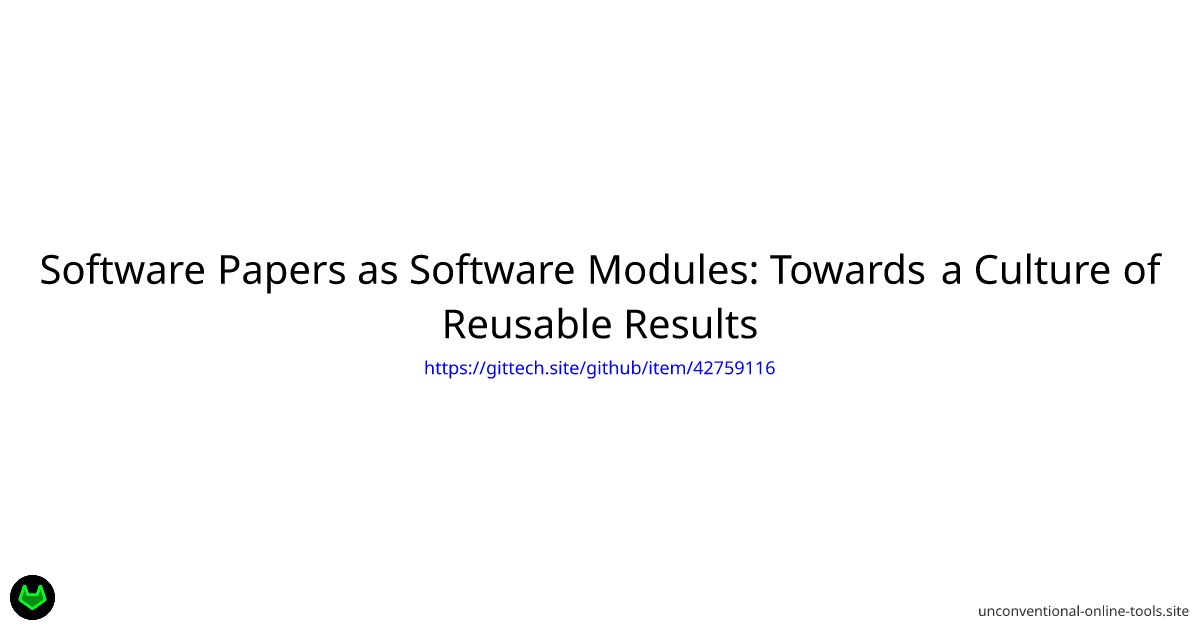 Software Papers as Software Modules: Towards a Culture of Reusable ...